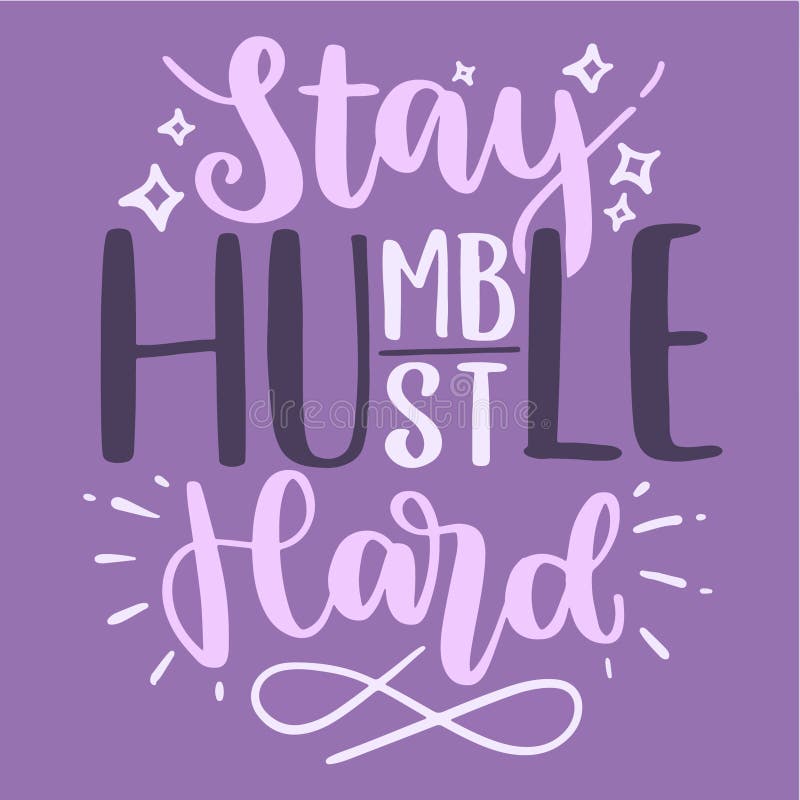 Stay Humblest Hard stock vector. Illustration of motivation - 213173593