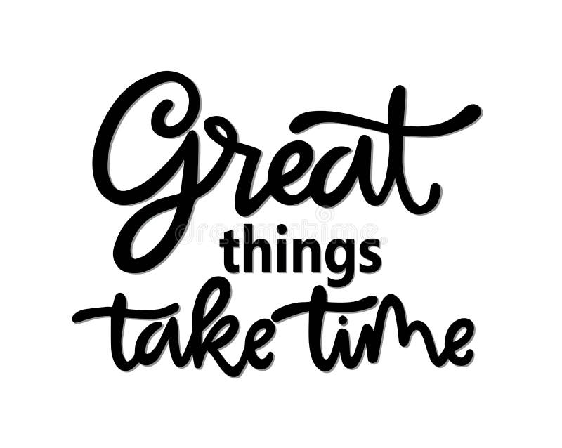 Great Things Take Time, Hand Lettering, Motivational Quotes Stock ...