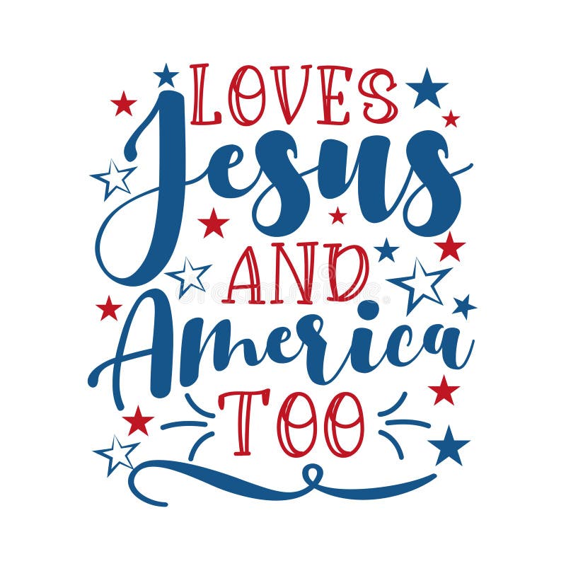 Loves Jesus America and Too - Happy Independence Day, Lettering Design ...