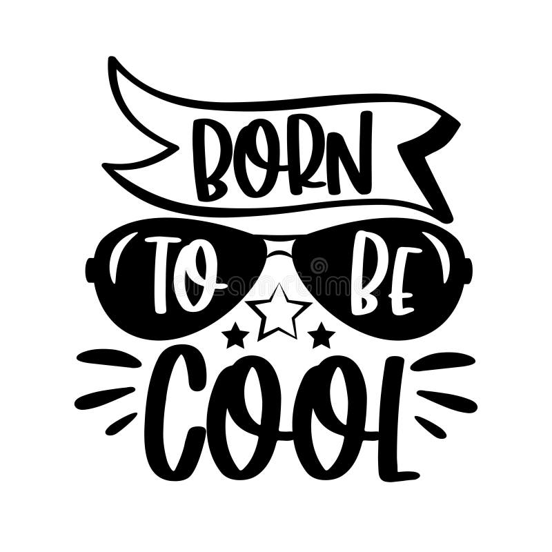 Born To Be Cool - Slogan with Sunglasses. Stock Vector - Illustration ...