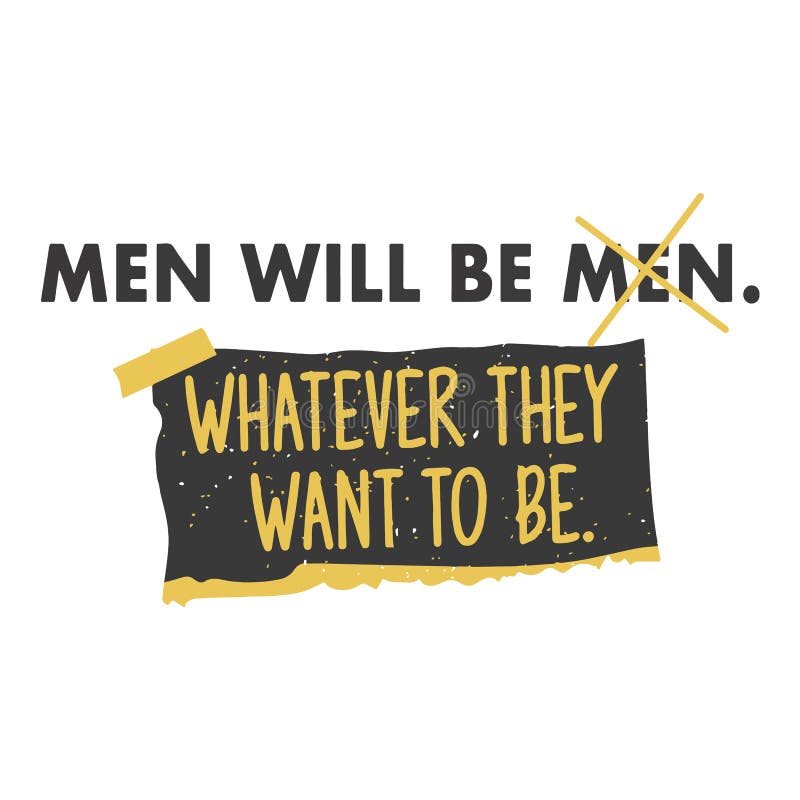 Men Will Be Men Whatever they Want To Be Typography Design Stock Vector ...