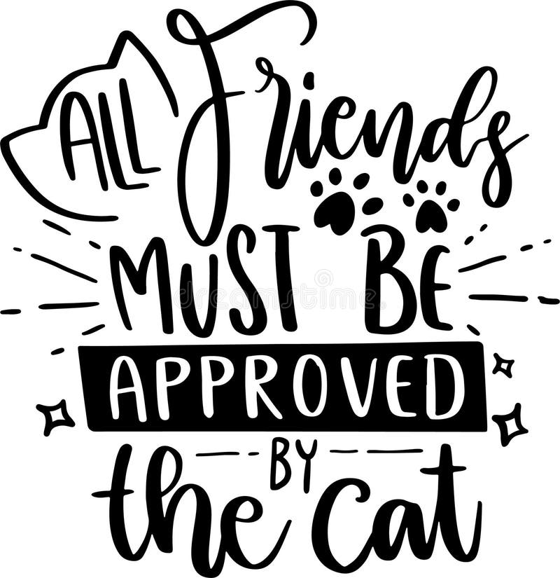 All Friend Must Be Approved by the Cat Stock Vector - Illustration of ...