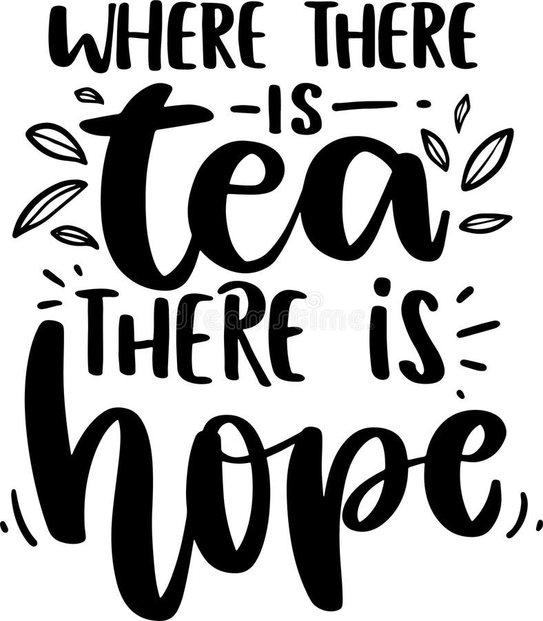 Where There is Tea There is Hope Stock Vector - Illustration of ...