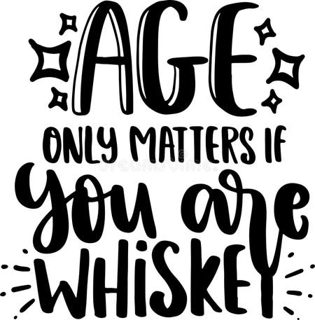Age only Matters If You are Whiskey Stock Vector - Illustration of ...