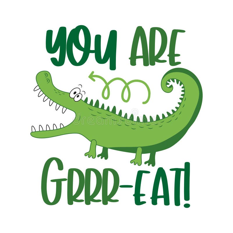 You are Grrr-eat! Funny Slogan with Cartoon Alligator. Stock Vector ...