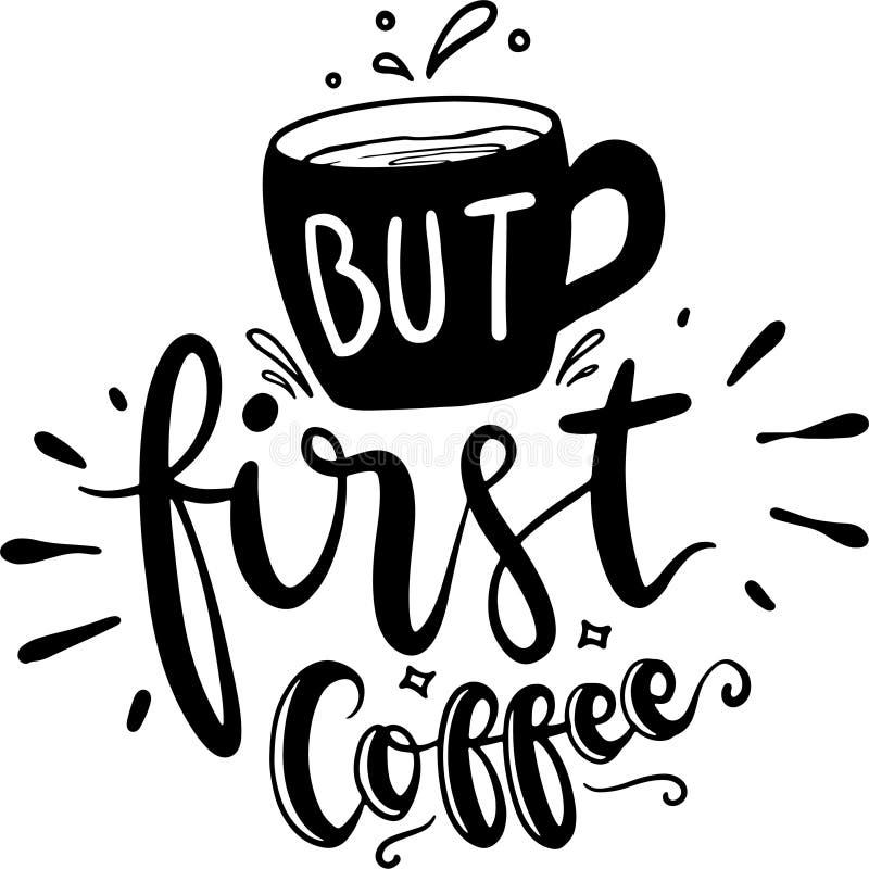 But First Coffee stock vector. Illustration of positive - 221359808