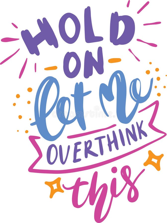 Hold on Let Me Overthink this Stock Vector - Illustration of color ...
