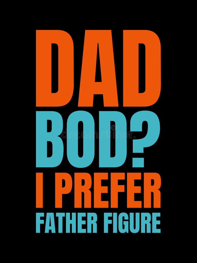 Dad Bod? I Preffr Father Figher . Father`s Day T-shirt Design. Stock ...