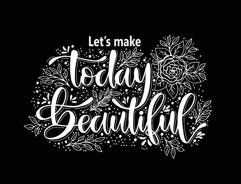 Let`s Make Today Beautiful, Hand Lettering Quotes Stock Illustration ...
