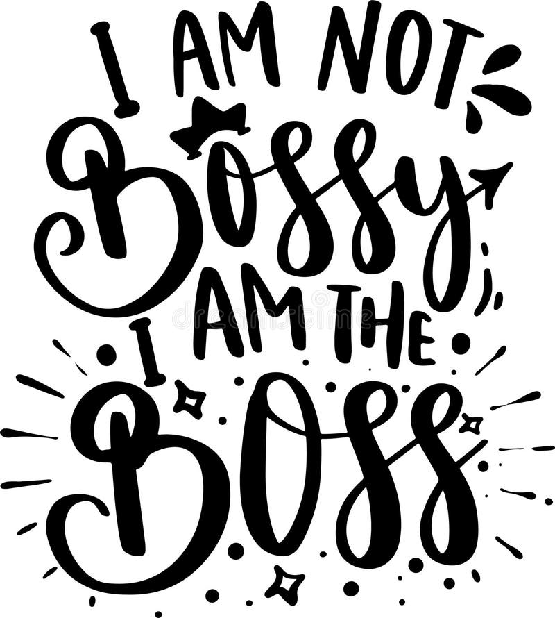 I am Bossy I am the Boss stock vector. Illustration of feminism - 222956737