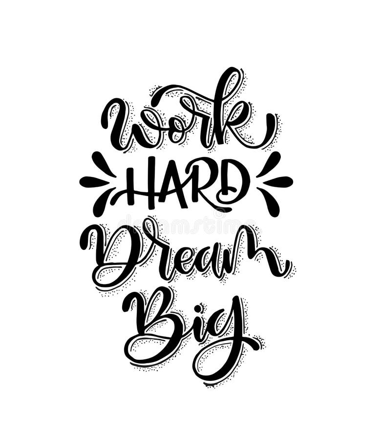 Work Hard, Dream Big Hand Lettering. Motivational Quotes Stock Vector ...