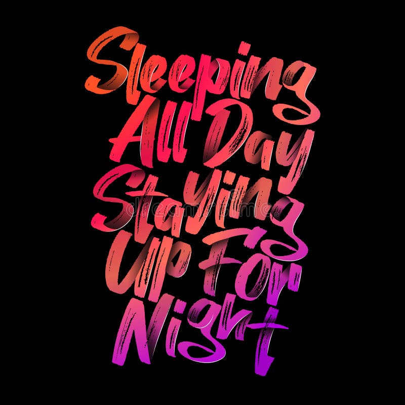 Sleeping All Day Staying Up for Night Motivational Typography Quotes ...