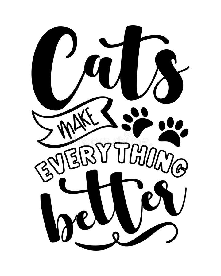 Cats Make Everything Better - Funny Slogan with Paw Print. Stock Vector ...