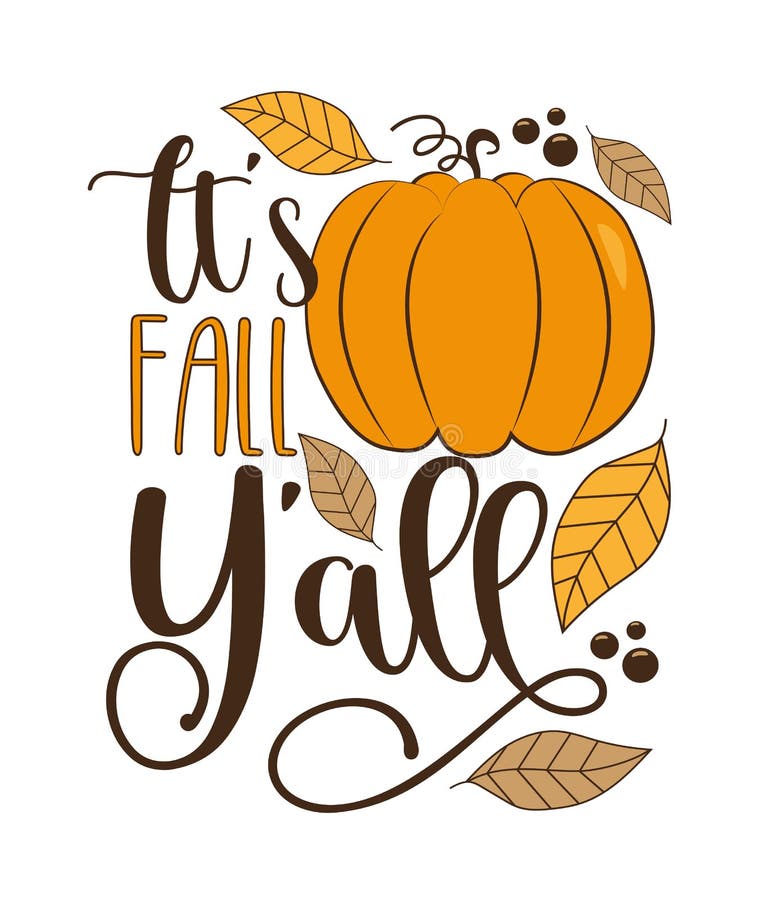 It`s Fall Y`all - Autumnal Saying with Pumpkin and Leaves. Stock Vector ...