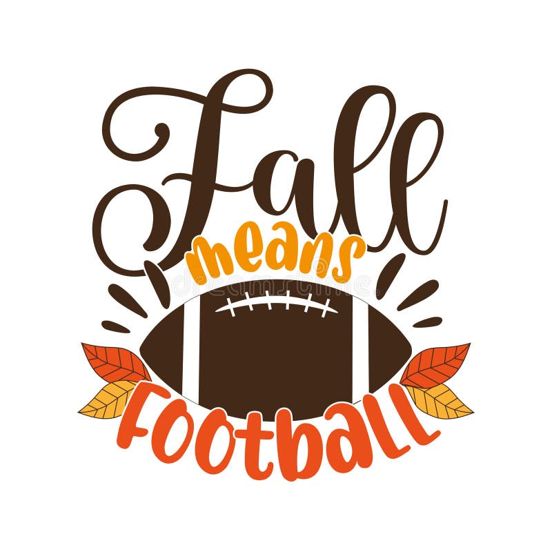 Fall Means Football - Funny Phrase with American Football Ball and ...
