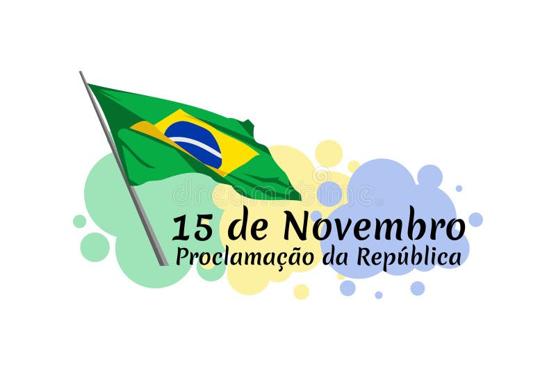 November 15, Proclamation of the Republic. Public Holiday in Brazil ...