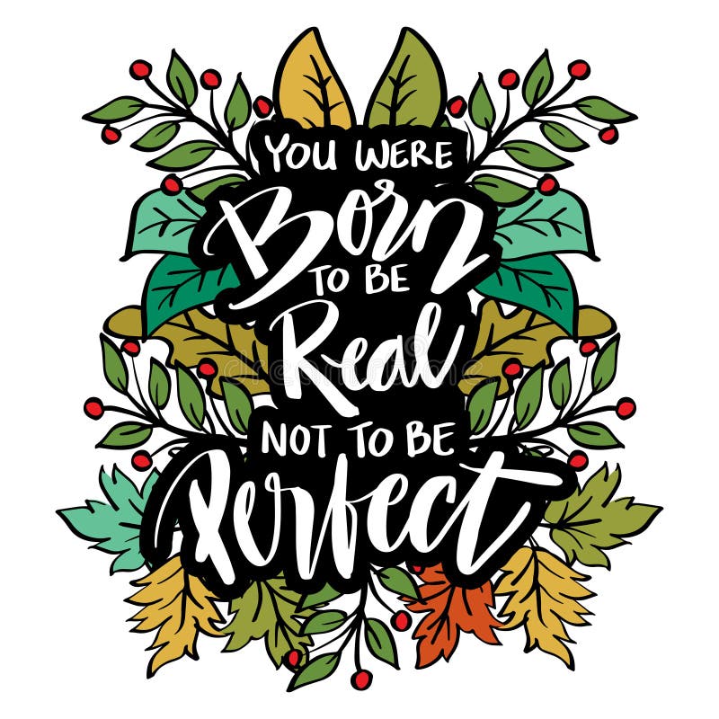 Were Born To Be Real Not Perfect Quote Stock Illustrations – 27 Were ...