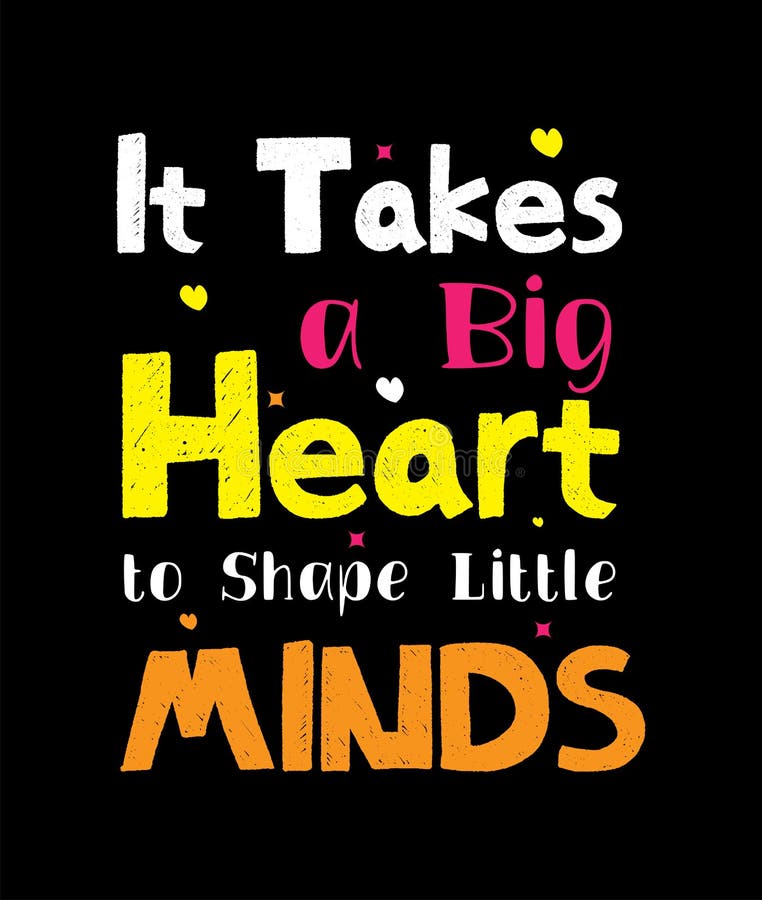 It Takes a Big Heart To Teach Little Minds Inspirational Quotes Stock ...