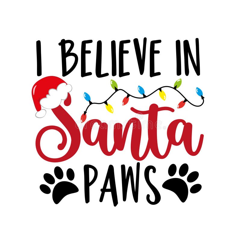I Believe in Santa Paws - Funny Saying with Christmas Lights, Santa Hat ...