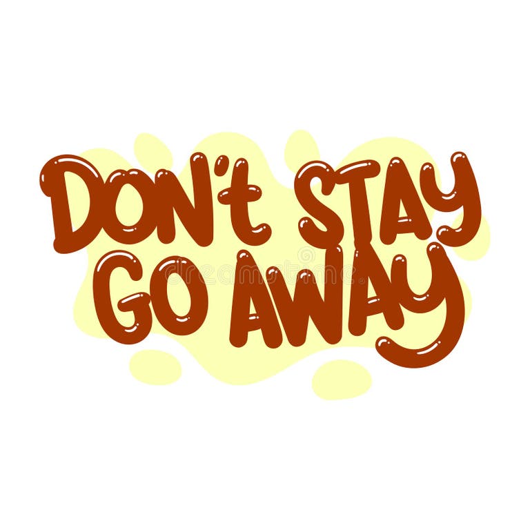 Do Not Stay Go Away Quote Text Typography Design Graphic Vector ...