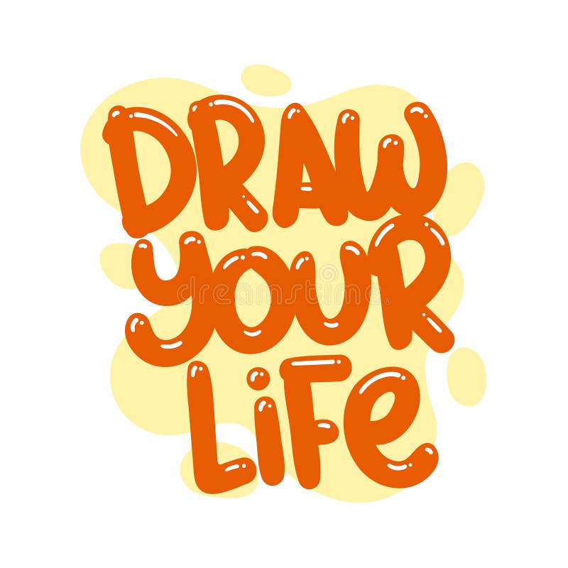 Draw Your Life Quote Text Typography Design Graphic Vector Illustration ...
