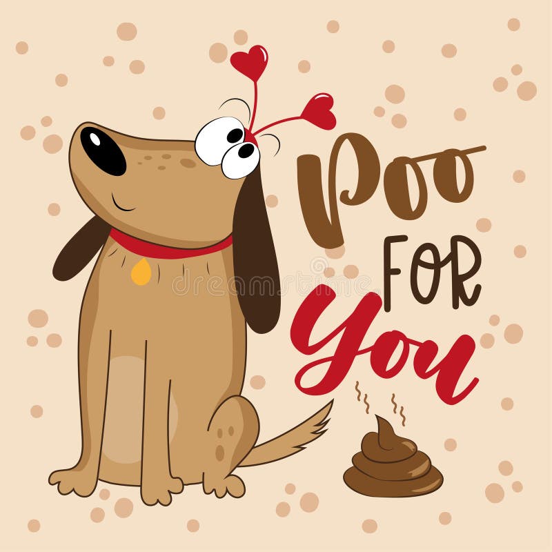 Poo for You - Funny Text for Valentine`s Day. Cute Dog with Poo Stock ...