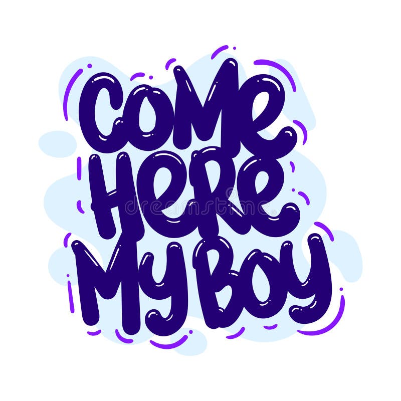 Come Here My Boy Quote Text Typography Design Graphic Vector ...