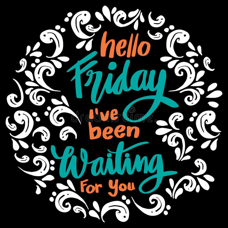 Hello Friday. I`ve Been Waiting for You Stock Vector - Illustration of ...