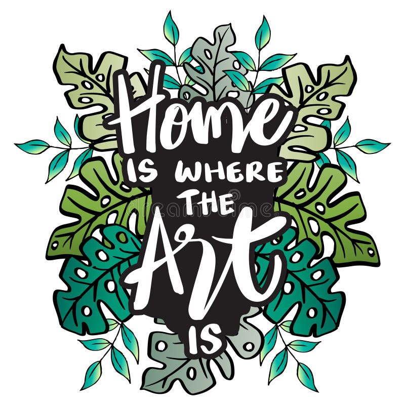 Home is Where the Art is. Poster Quote Stock Vector - Illustration of ...