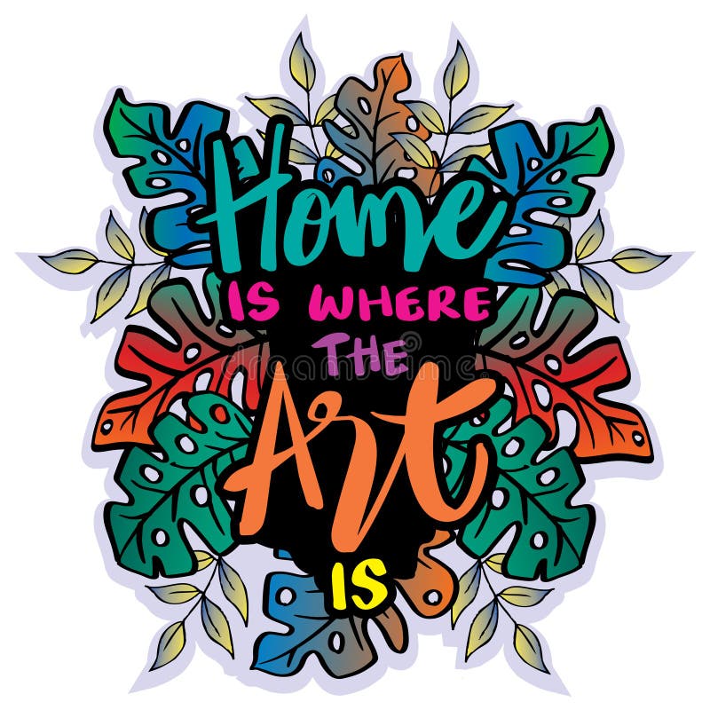 Home is Where the Art is. Poster Quote Stock Vector - Illustration of ...