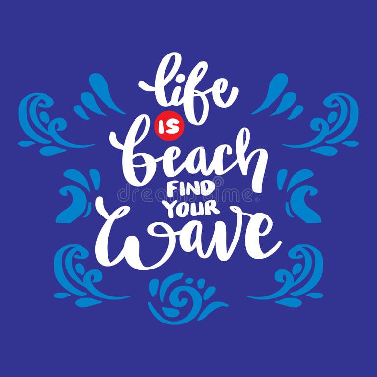 Life is Beach Find Your Wave. Stock Vector - Illustration of quote ...