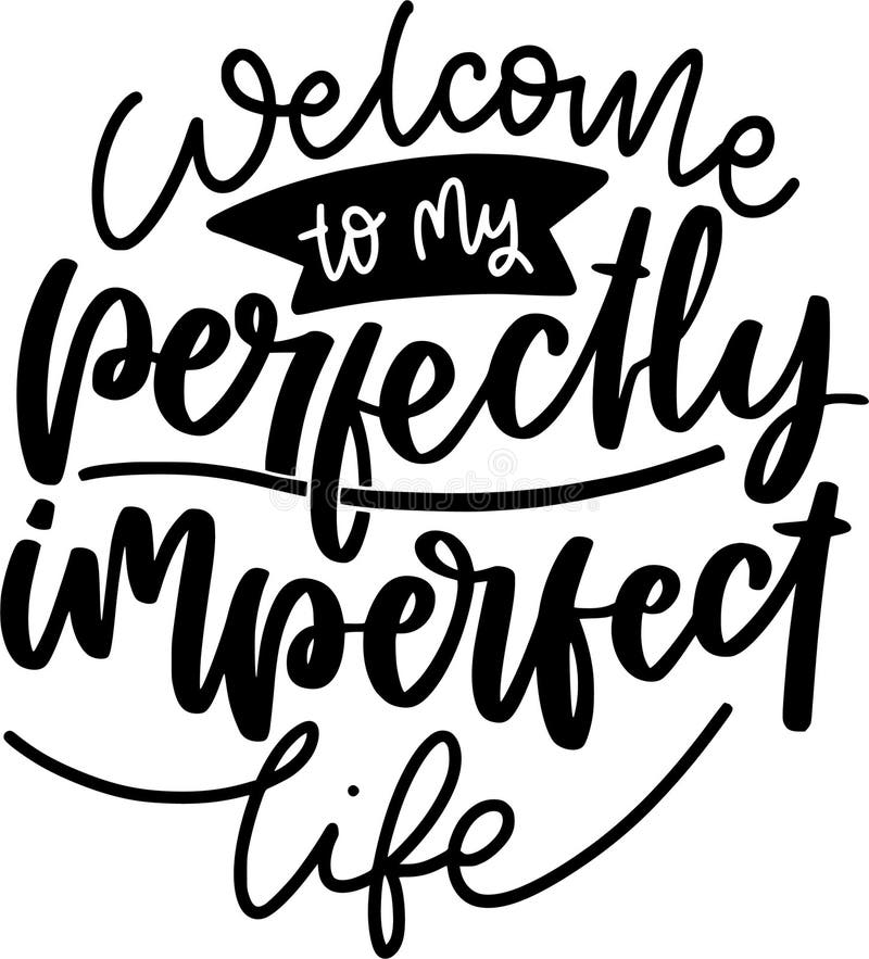 Welcome To My Perfectly Imperfect Life Quotes Stock Vector ...