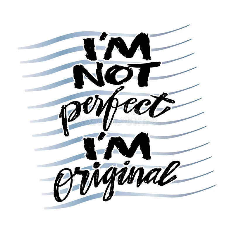 I`m Not Perfect I`m Original. Stock Vector - Illustration of abstract ...