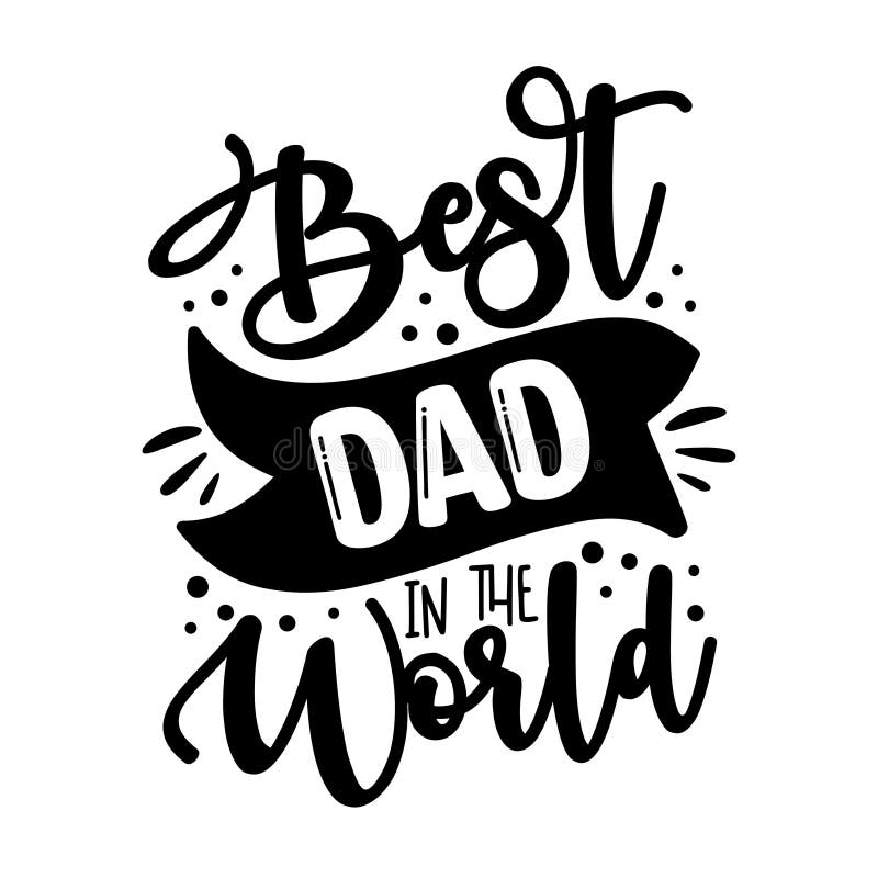Best Dad in the World - Handwriting Greeting for Father Stock Vector ...