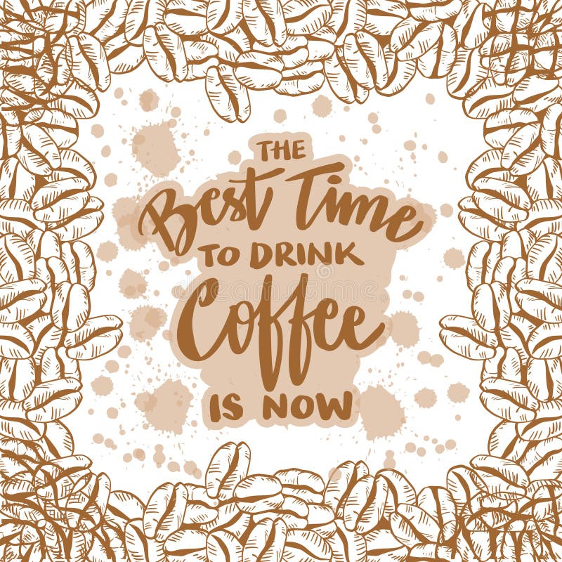 The Best Time To Drink Coffee is Now. Poster Quotes. Stock Illustration ...