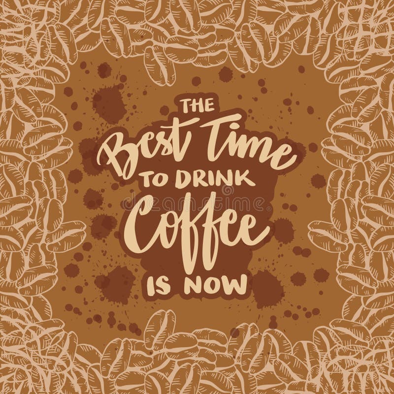 The Best Time To Drink Coffee is Now. Poster Quotes. Stock Illustration ...