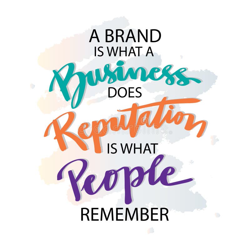 A Brand is What a Business Does, Reputation is What People Remember ...