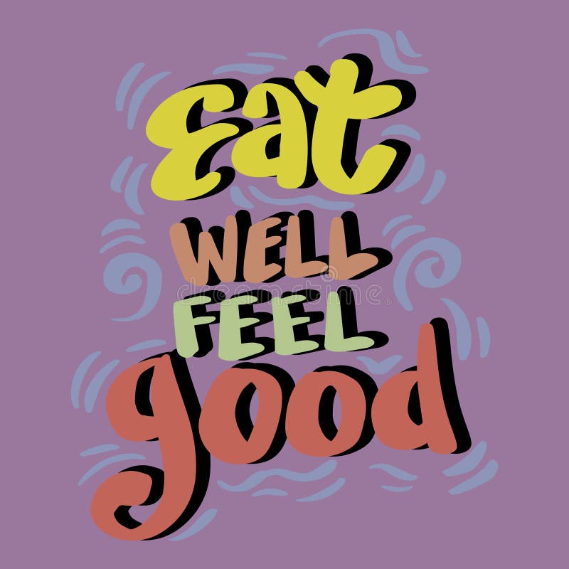 Eat Well Feel Good. Vector Hand Drawn Lettering Quote about Healthy ...