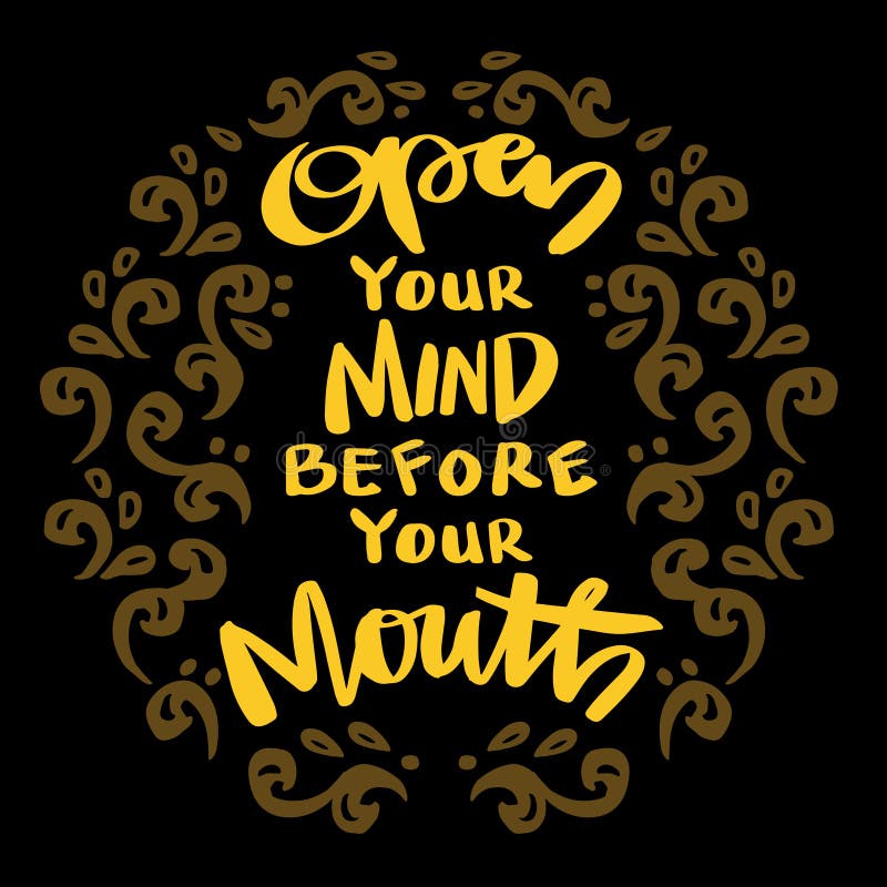Open Your Mind before Your Mouth, Hand Lettering. Stock Vector ...