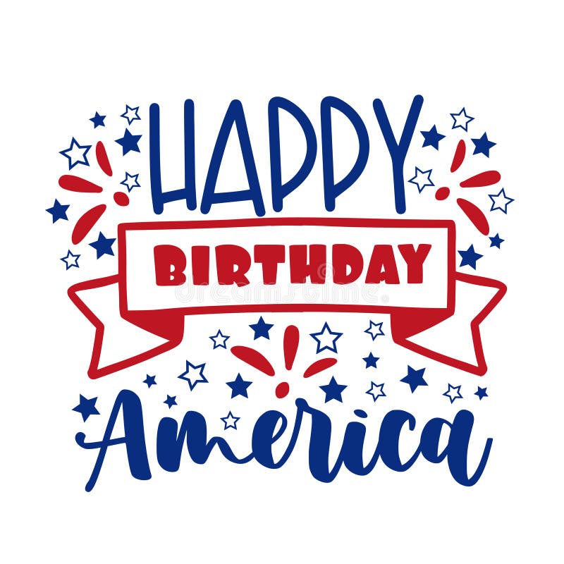 Happy Birthday America - Happy Fourth of July Design Illustration ...