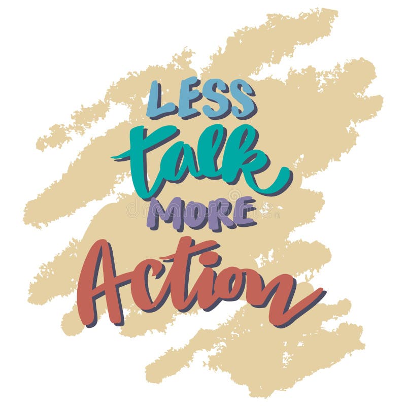 Less Talk More Action, Hand Lettering. Stock Vector - Illustration of ...
