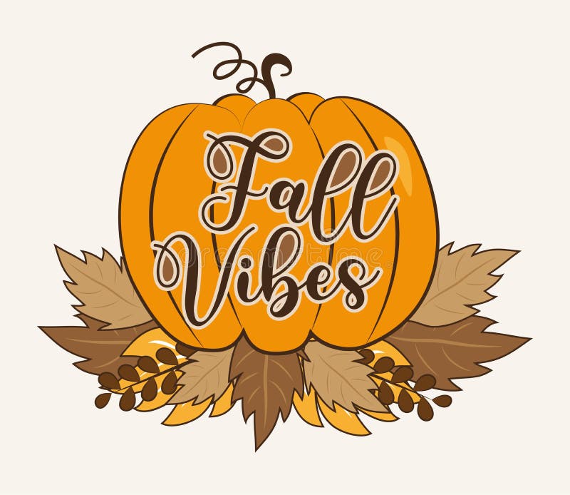 Fall Vibes - Autumnal Decoration, Pumpkin and Leaves Stock Vector ...