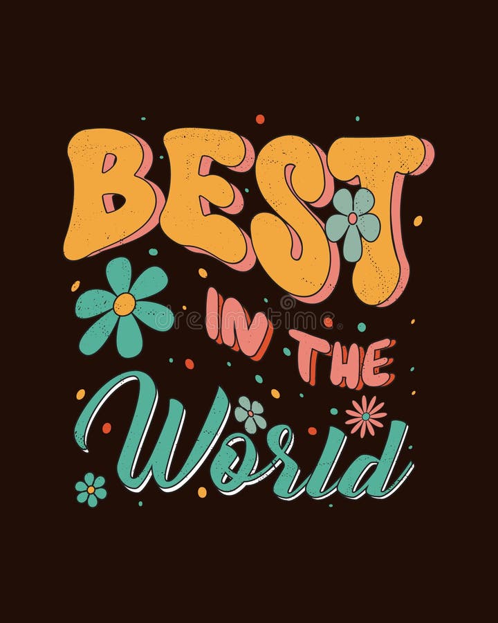 Best in the World, Groovy Typography Vintage T-shirt Design Stock ...