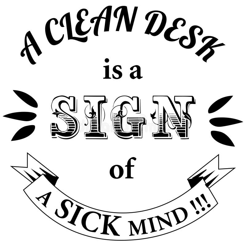 A Clean Desk is a Sign of a Sick Mind Funny Quotes Stock Vector ...