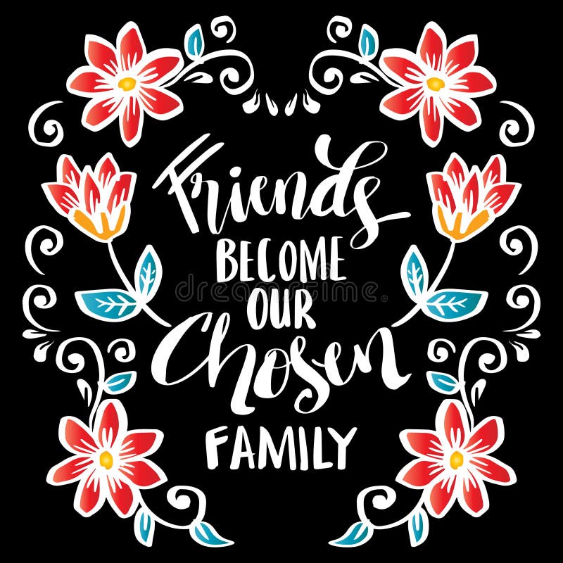 Friends Become Our Chosen Family Hand Lettering. Stock Illustration ...
