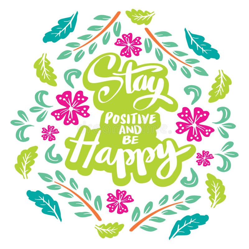 Stay Positive and Be Happy Hand Lettering. Stock Illustration ...