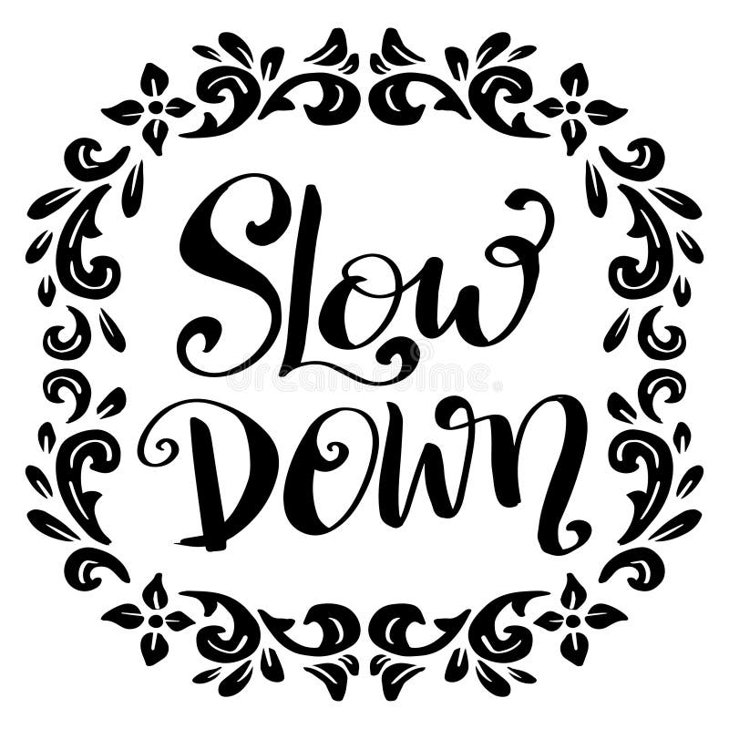 Slow down hand lettering. stock vector. Illustration of positive ...