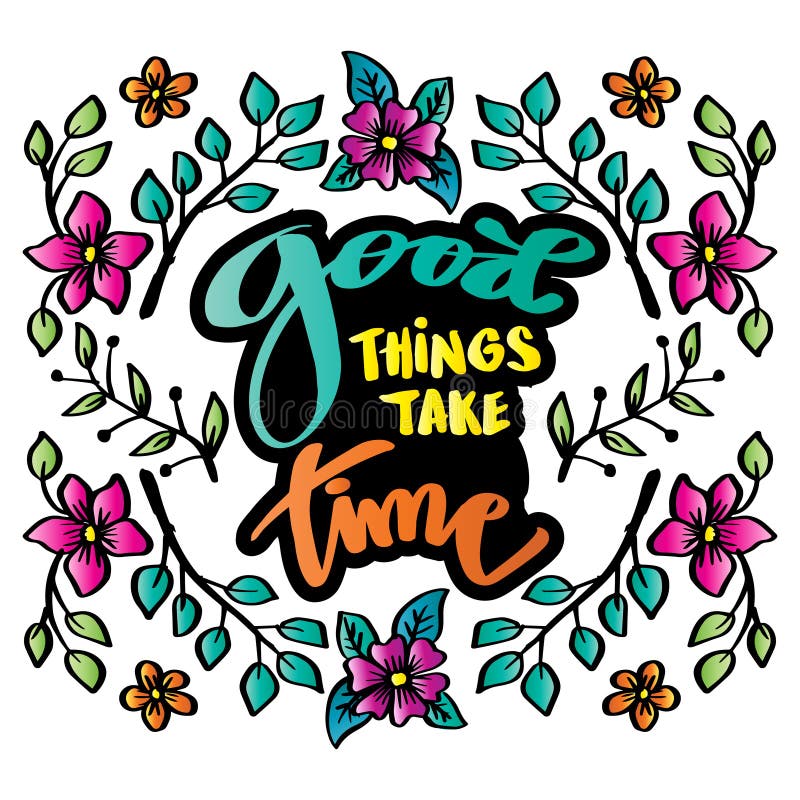 Good Things Take Time Hand Lettering. Stock Vector - Illustration of ...