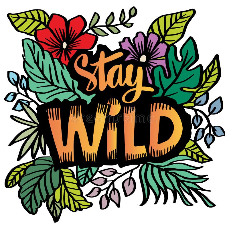 Stay Wild Lettering with Floral Decoration. Stock Illustration ...