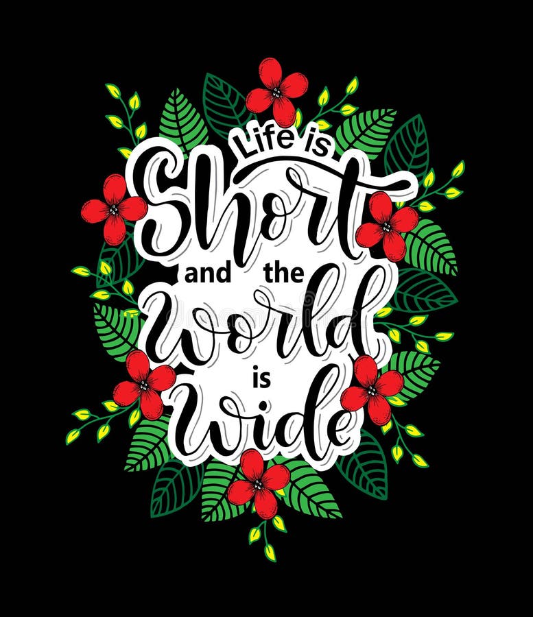 Life is Short and the World is Wide, Hand Lettering, Motivational ...
